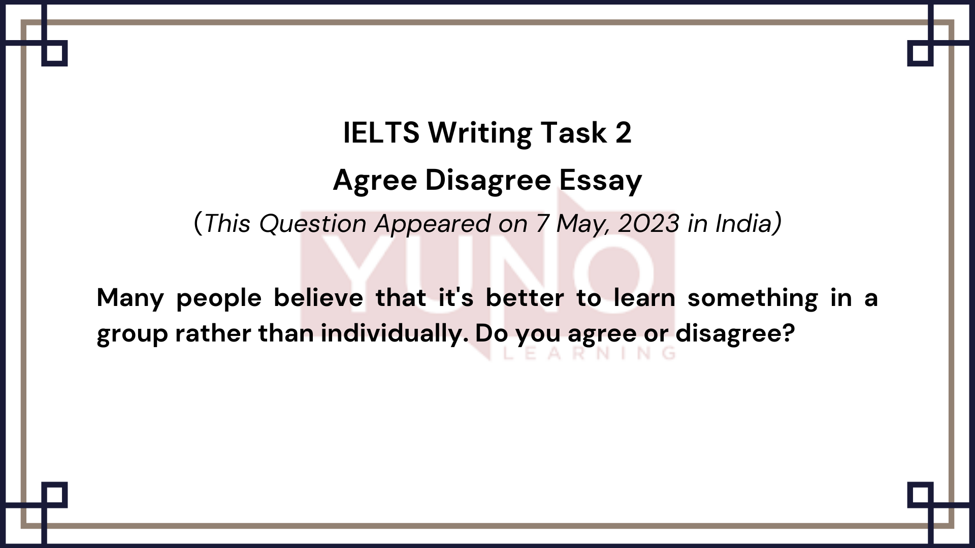 7 May 2023 IELTS Agree Disagree Essay on Learning